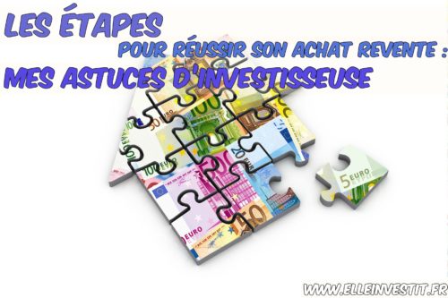 Les étapes pour réussir son achat revente : mes astuces d’investisseuse